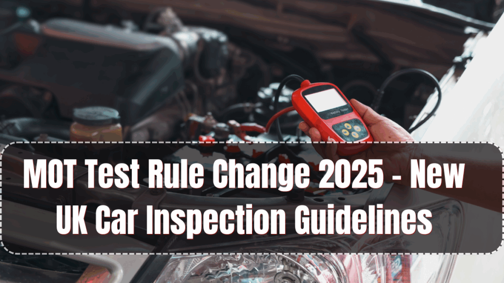MOT Test Rule Change 2025 – New UK Car Inspection Guidelines
