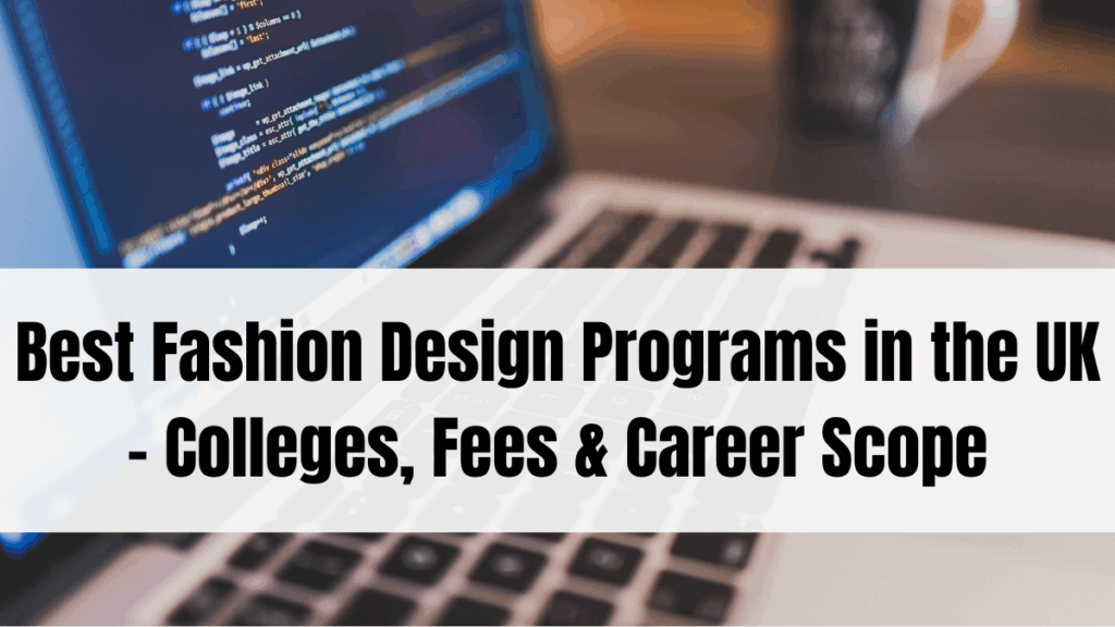 Best Fashion Design Programs in the UK – Colleges, Fees & Career Scope