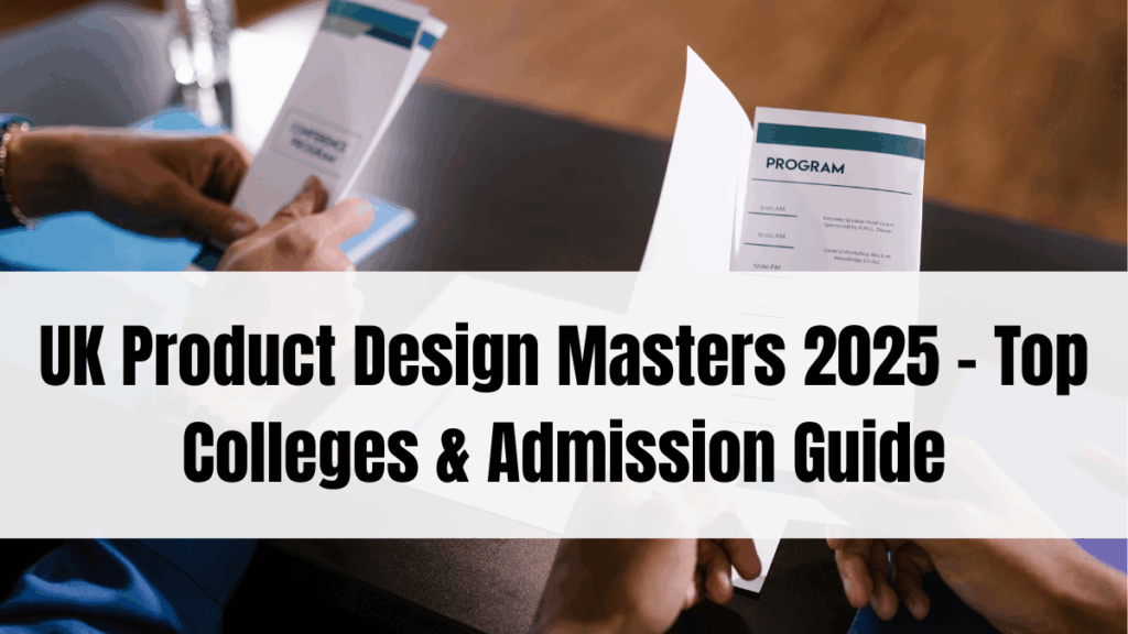 UK Product Design Masters 2025 – Top Colleges & Admission Guide